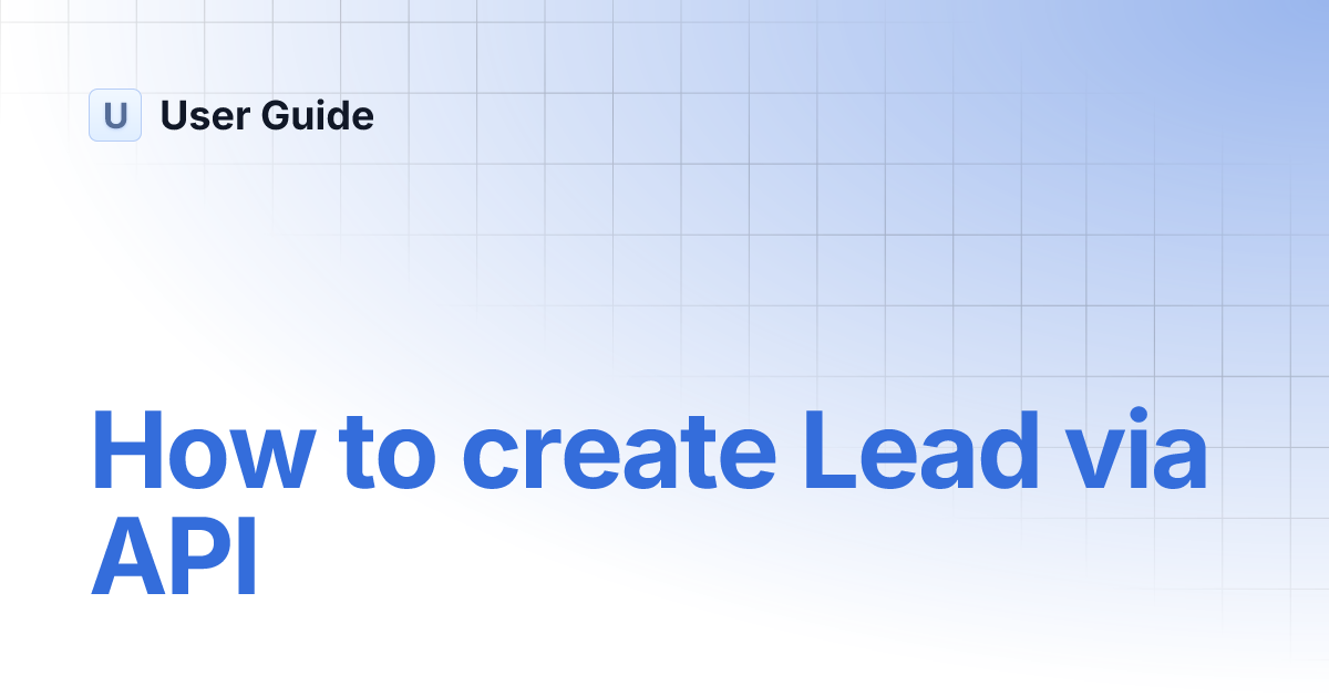 How to create Lead via API | User Guide