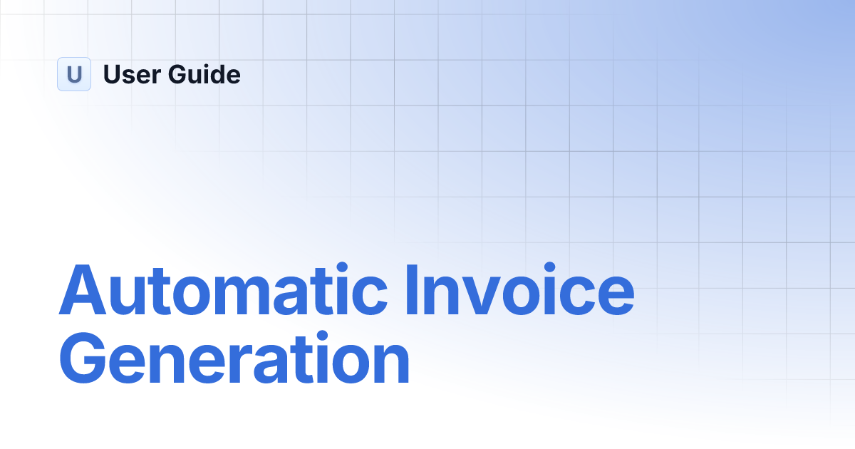 Automatic Invoice Generation | User Guide