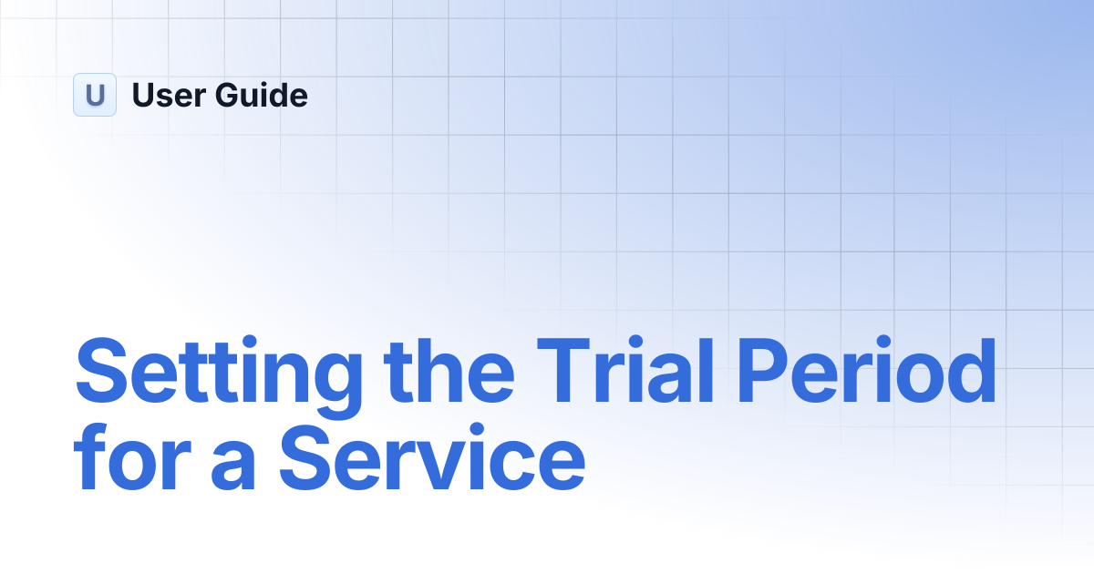 Setting the Trial Period for a Service | User Guide