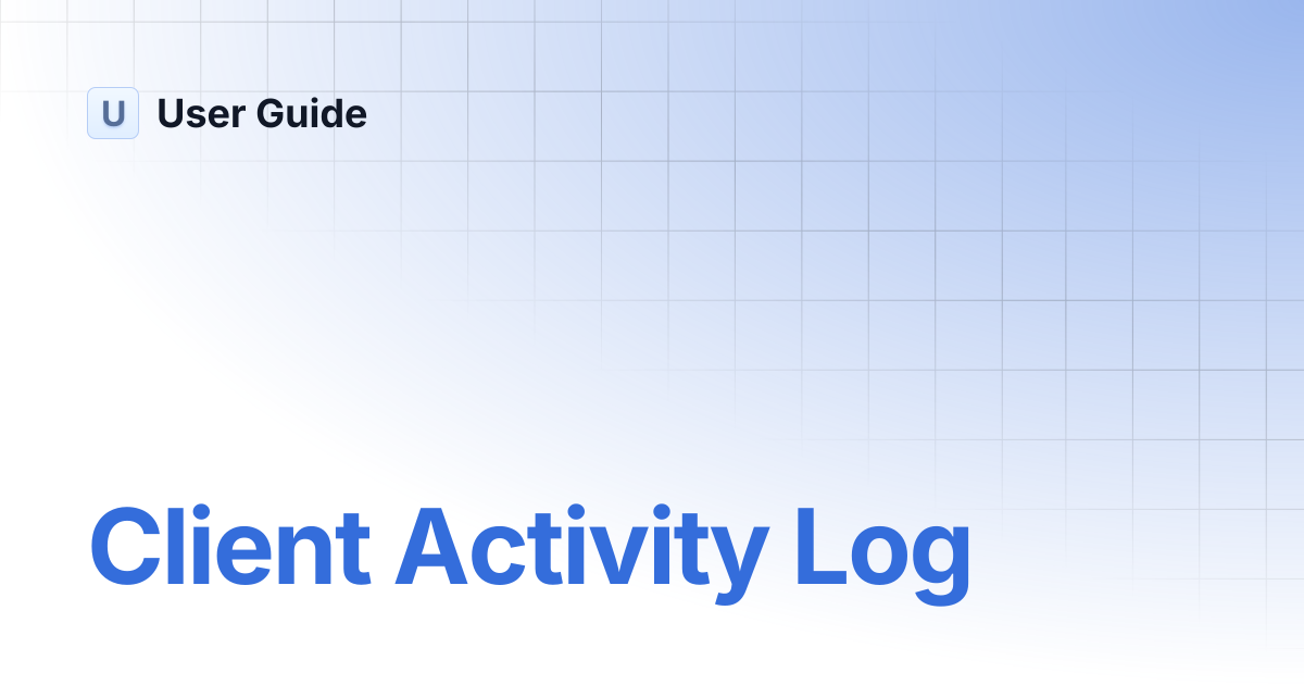 Client Activity Log | User Guide