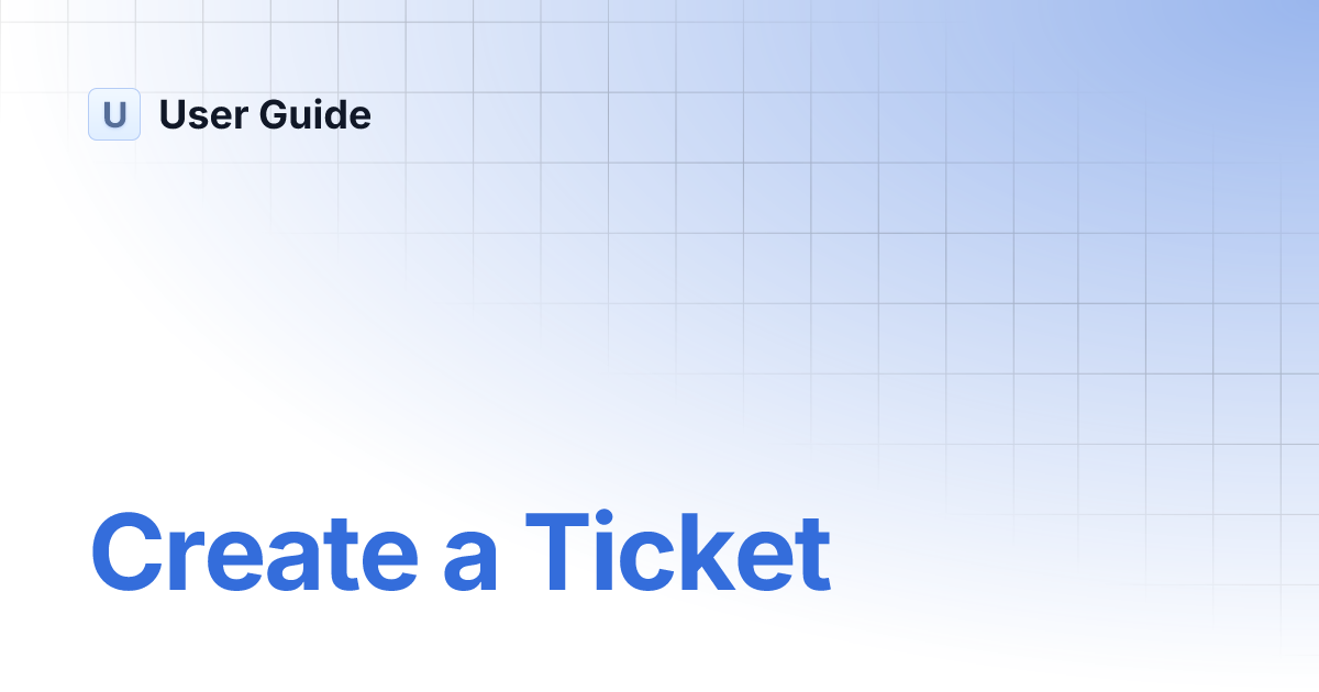 Create a Ticket | User Guide
