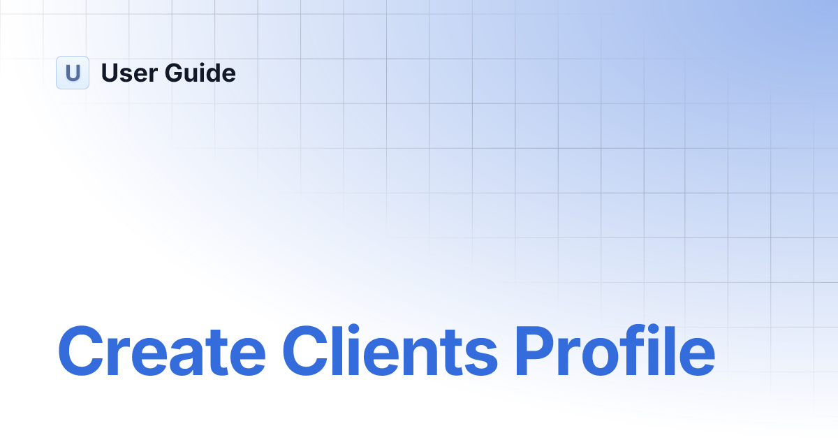 Create Clients Profile | User Guide