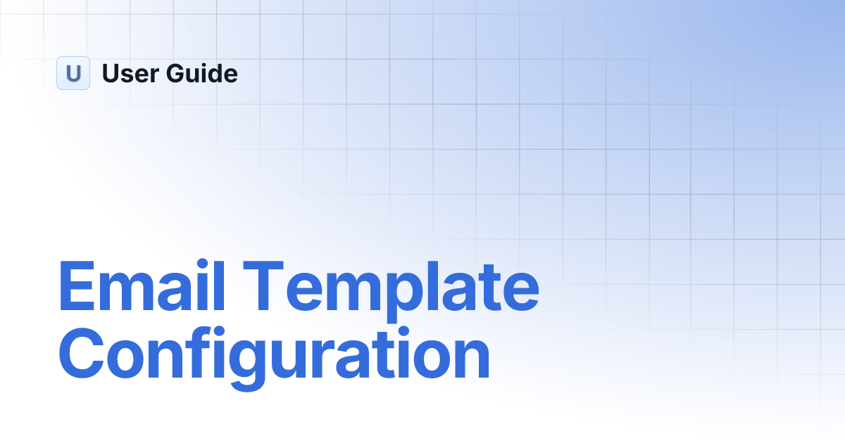 Email Template Configuration | User Guide