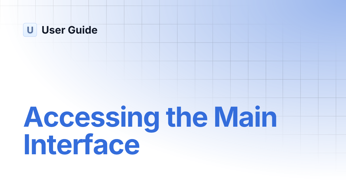 Accessing the Main Interface | User Guide
