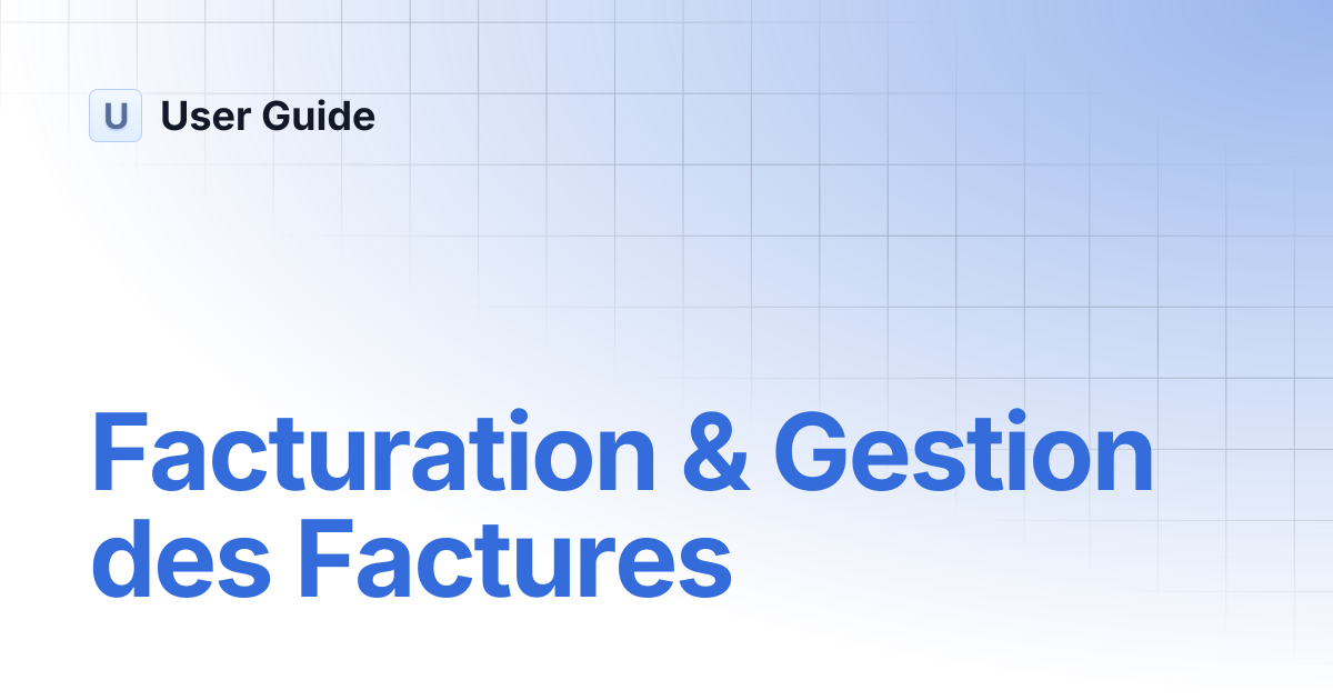 Facturation & Gestion des Factures | User Guide