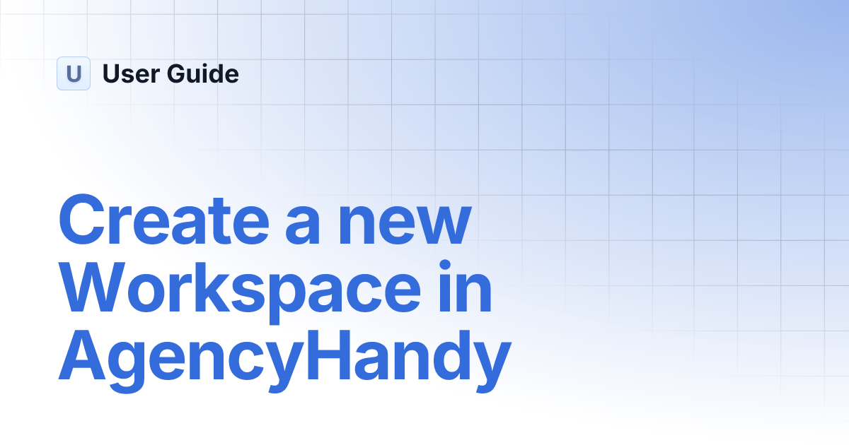 Create a new Workspace in AgencyHandy | User Guide