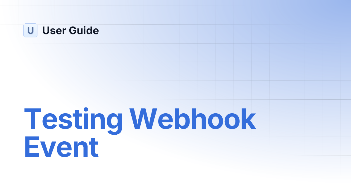 Testing Webhook Event | User Guide