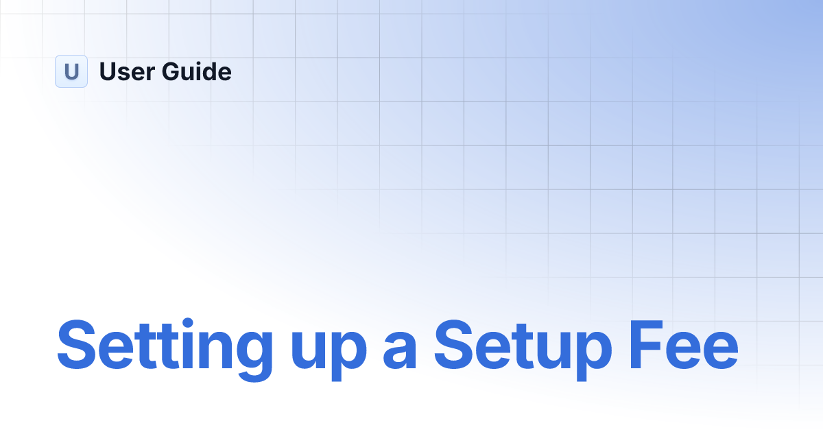 Setting up a Setup Fee | User Guide