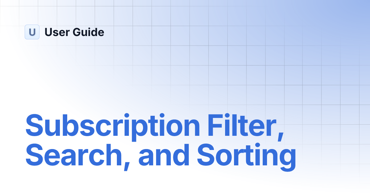 Subscription Filter, Search, and Sorting | User Guide