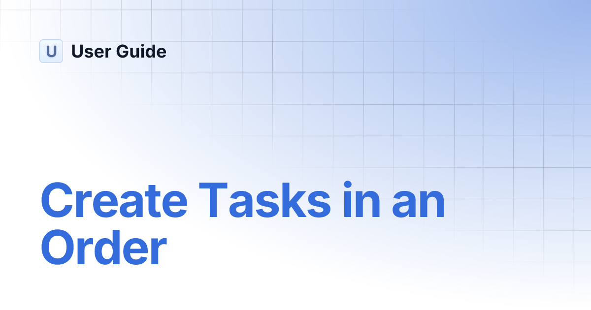 Create Tasks in an Order | User Guide